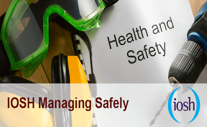 IOSH – Managing Safely – Health, Safety & Environment